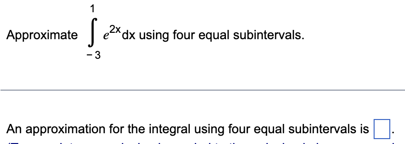 Solved Approximate ∫−31e2xdx using four equal subintervals. | Chegg.com