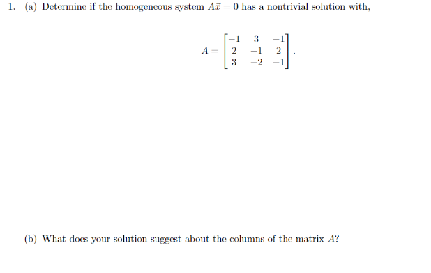 Solved (a) Determine if the homogeneous system Ax=0 has a | Chegg.com