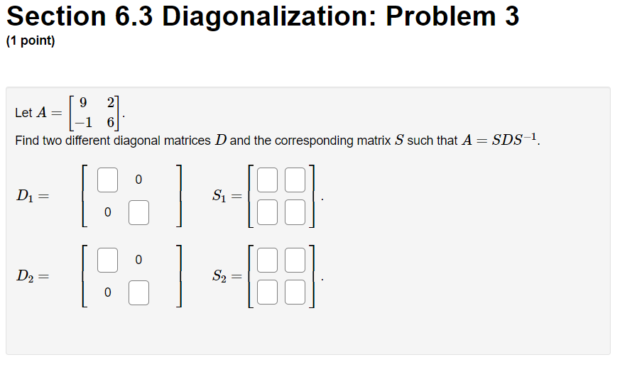 Solved Section 6.3 Diagonalization: Problem 3 (1 point) Let | Chegg.com