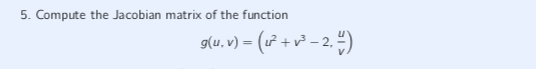 Solved 5. Compute the Jacobian matrix of the function g(u, | Chegg.com