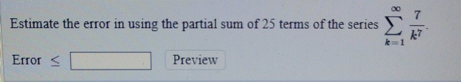 Solved Estimate the error in using the partial sum of 25 | Chegg.com