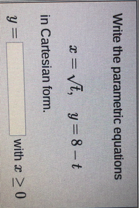 Solved Write the parametric equations in the given Cartesian | Chegg.com