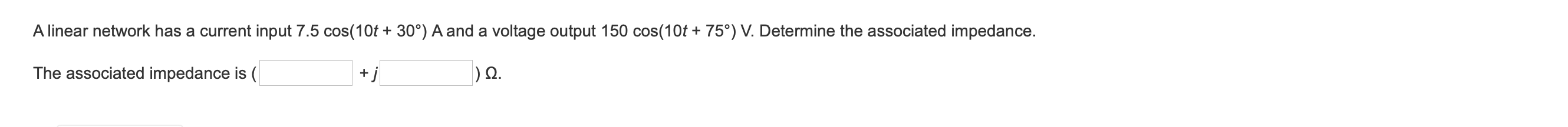 Solved A linear network has a current input 7.5 cos(10t + | Chegg.com