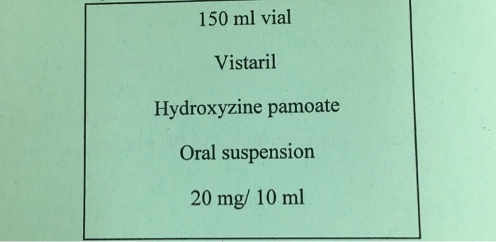 Solved 150 ml vial Vistaril Hydroxyzine pamoate Oral | Chegg.com