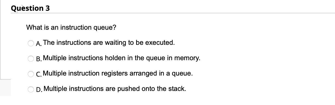Solved What is an instruction queue? A. The instructions are | Chegg.com