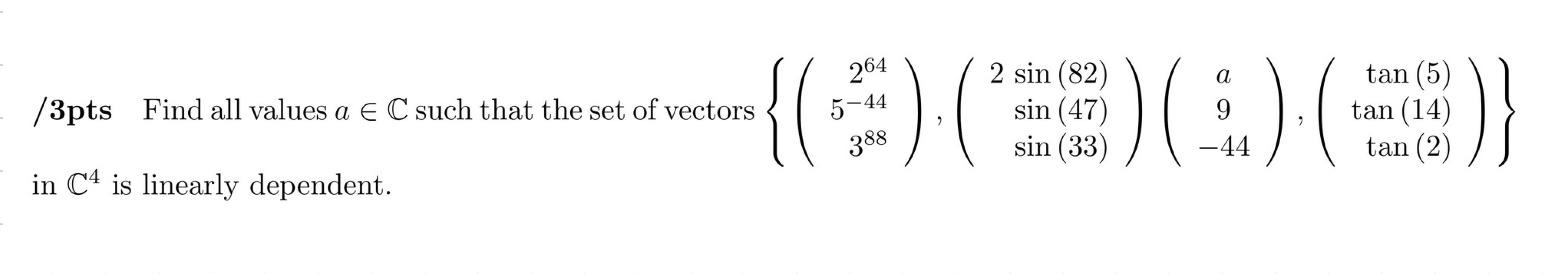 Solved by an EXPERT ?3pts ﻿Find all values ainC such that the set of | Chegg.com