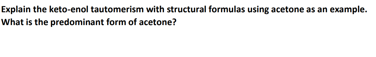 Solved Explain the keto-enol tautomerism with structural | Chegg.com