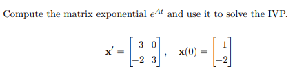 Solved Compute the matrix exponential eAt and use it to | Chegg.com