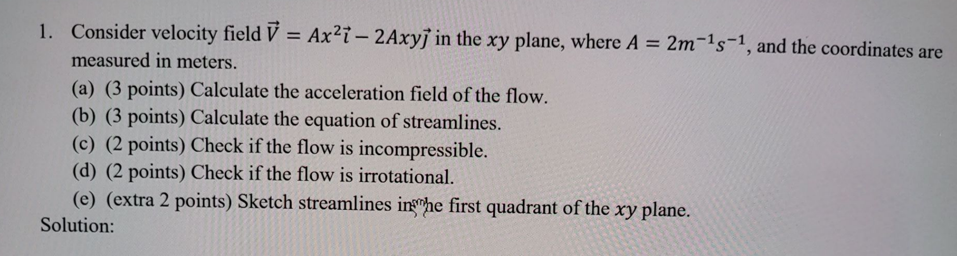 Solved = 1. Consider velocity field = Ax27 – 2Axyſ in the | Chegg.com