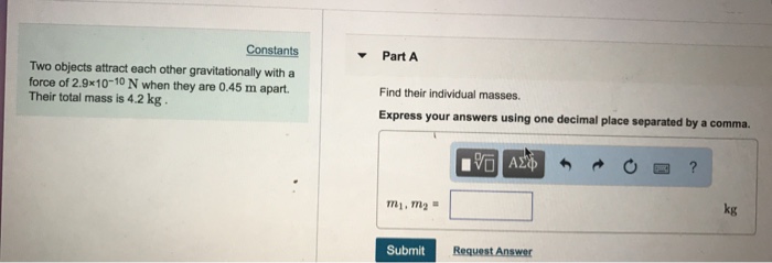 Solved Constants Part A Two objects attract each other | Chegg.com