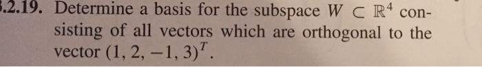 Solved Determine a basis for the subspace W subset R^4 | Chegg.com