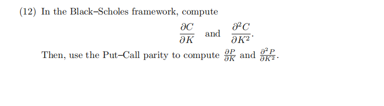 Solved (12) In the Black-Scholes framework, compute ∂K∂C and | Chegg.com