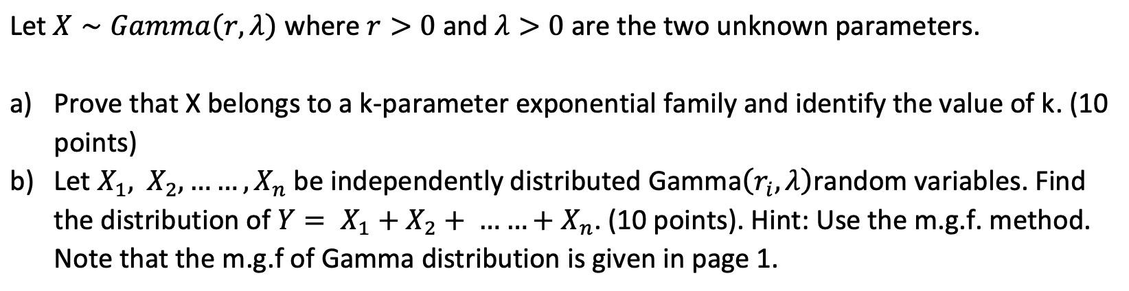 Solved Let X∼Gamma(r,λ) where r>0 and λ>0 are the two | Chegg.com