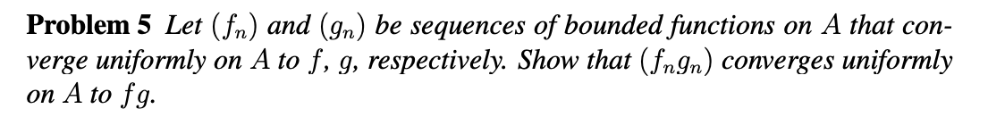Solved Problem 5 Let (fn) and (gn) be sequences of bounded | Chegg.com