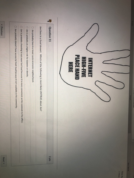 Solved Time R 1 Hour HIGH-FIVE PLACE HAND HERE Question 11 2 | Chegg.com