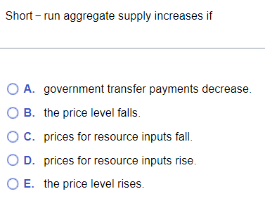Solved Short - run aggregate supply increases if A. | Chegg.com