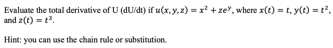 Solved Evaluate the total derivative of U(dU/dt) if | Chegg.com