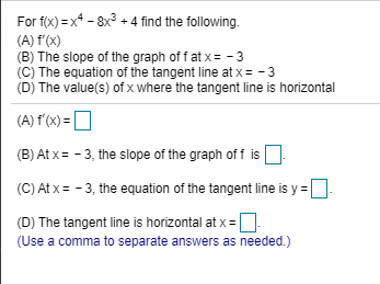 Solved For f(x)=x4 - 8x2 + 4 find the following. (A) f'(x) | Chegg.com