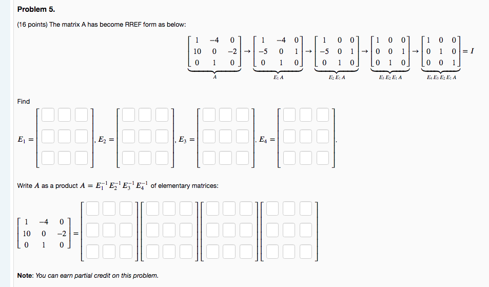 Solved Problem 5. (16 points) The matrix A has become RREF | Chegg.com Solved Problem 5. (16 points) The matrix A has become RREF | Chegg.com