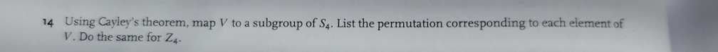 Solved 14 Using Cayley's theorem, map V to a subgroup of S4. | Chegg.com