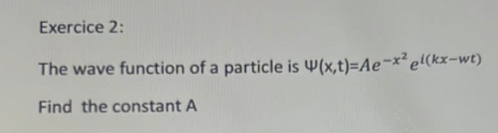 Solved Exercice 2:The wave function of a particle is | Chegg.com