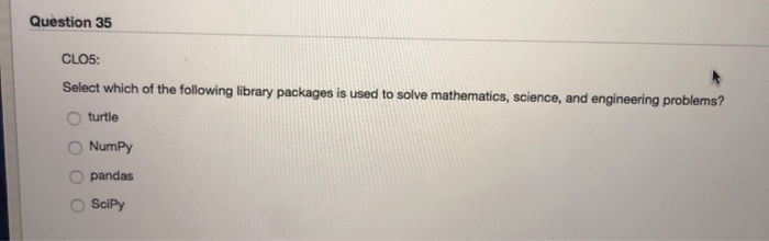 Solved Question 35 CLO5: Select which of the following | Chegg.com