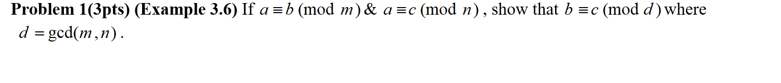 Solved Problem 1(3pts) (Example 3.6) If a = b (mod m) & a | Chegg.com