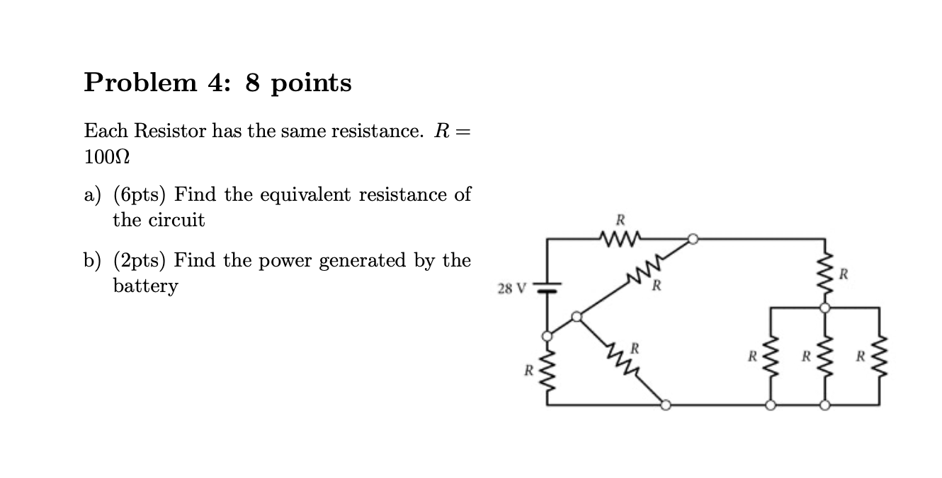 Solved Problem 4: 8 points Each Resistor has the same | Chegg.com