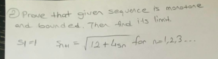 Solved ② Prove that giver sequence is monotone and bounded. | Chegg.com