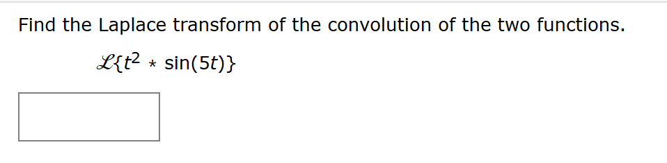 Solved Find the Laplace transform of the convolution of the | Chegg.com