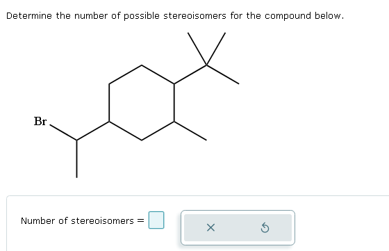 Solved Determine the number of possible stereoisomers for | Chegg.com