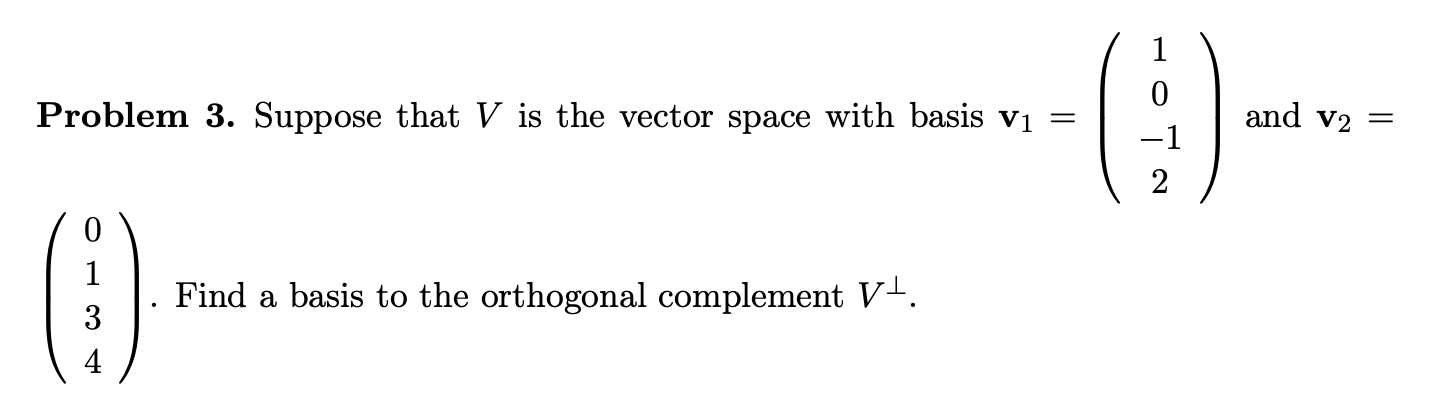 Solved Problem 3. Suppose that \\( V \\) is the vector space | Chegg.com