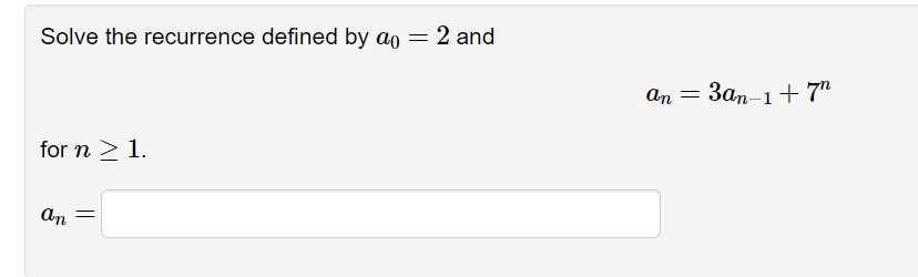 Solved Solve the recurrence defined by a0=2 and an=3an−1+7n | Chegg.com