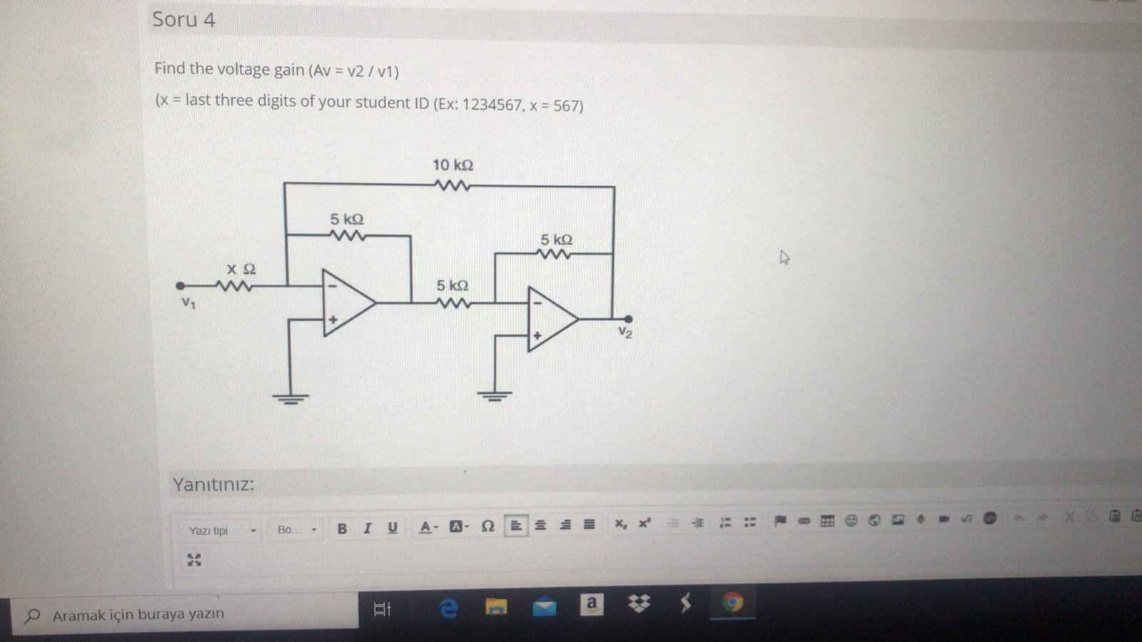 Solved Soru 4 Find the voltage gain (AV = V2 /v1) (x = last | Chegg.com