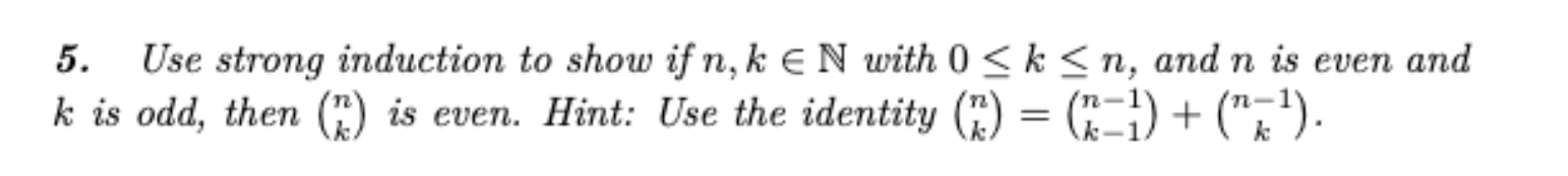 Solved 5. Use strong induction to show if n,k∈N with 0≤k≤n, | Chegg.com