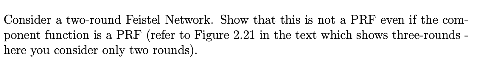 Solved Consider a two-round Feistel Network. Show that this | Chegg.com