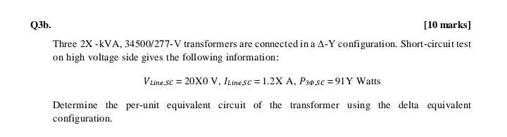 Solved 3b. [10 marks] Three 2X−kVA,34500/277−V transformers | Chegg.com