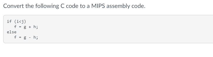 Solved Convert the following C code to a MIPS assembly code. | Chegg.com