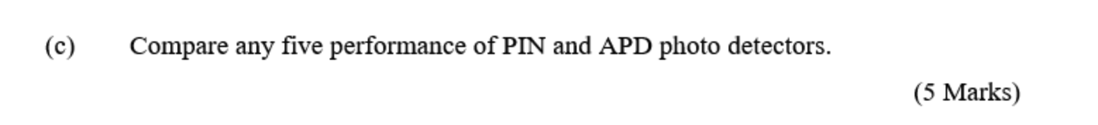 Solved (c) Compare any five performance of PIN and APD photo | Chegg.com