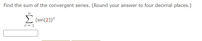 Solved Find the sum of the convergent series. (Round your | Chegg.com