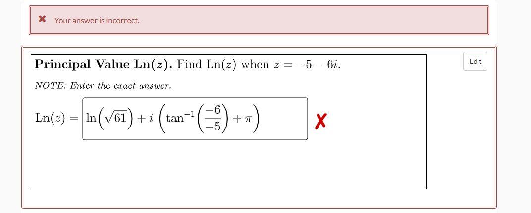 Solved Principal Value Ln(z). Find Ln(z) when z=−5−6i. NOTE: | Chegg.com