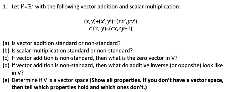 Solved 1. Let V=R2 with the following vector addition and | Chegg.com