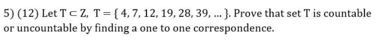 Solved 5) (12) Let T CZ, T= {4, 7, 12, 19, 28, 39, ... }. | Chegg.com