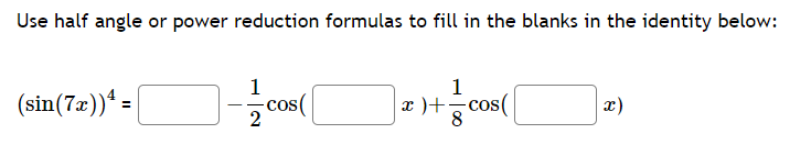 Solved Use half angle or power reduction formulas to fill in | Chegg.com
