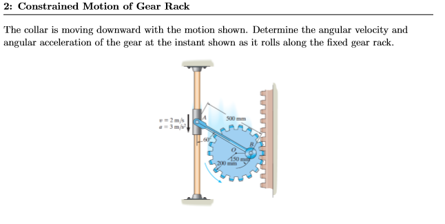 Solved 2: Constrained Motion of Gear Rack The collar is | Chegg.com