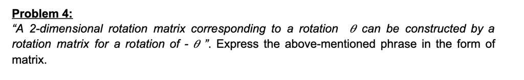 Solved Problem 4: "A 2-dimensional rotation matrix | Chegg.com