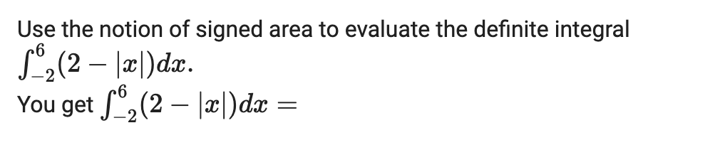 Solved Use the notion of signed area to evaluate the | Chegg.com
