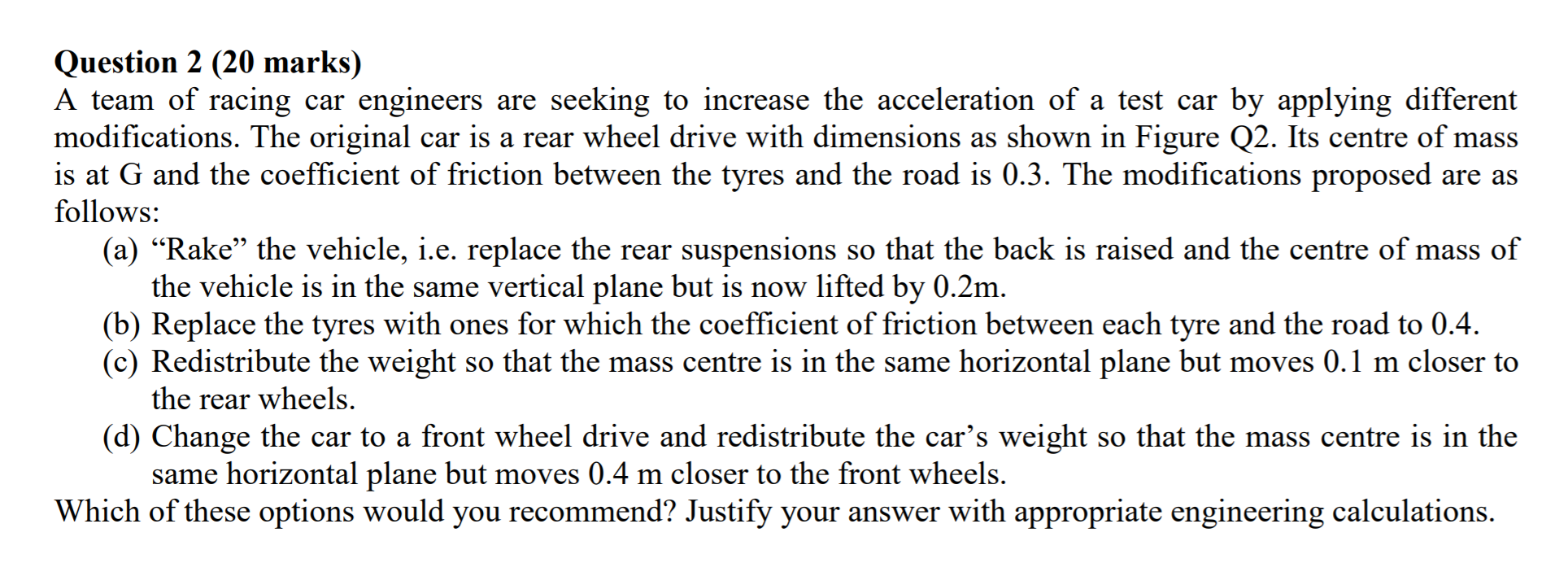 Solved Question 2 (20 marks) A team of racing car engineers | Chegg.com