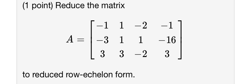Solved (1 ﻿point) ﻿Reduce the | Chegg.com