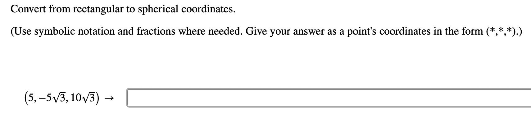Solved Convert from rectangular to spherical coordinates. | Chegg.com